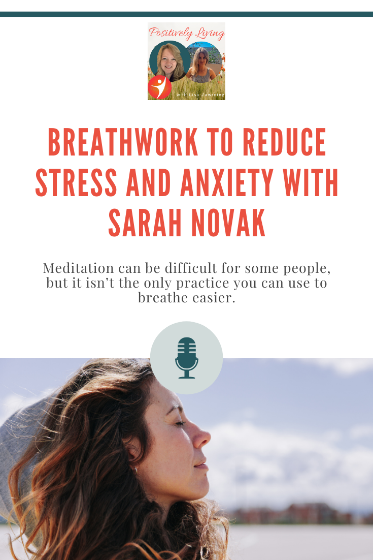 Breathwork to Reduce Stress and Anxiety with Sarah Novak | Positively ...
