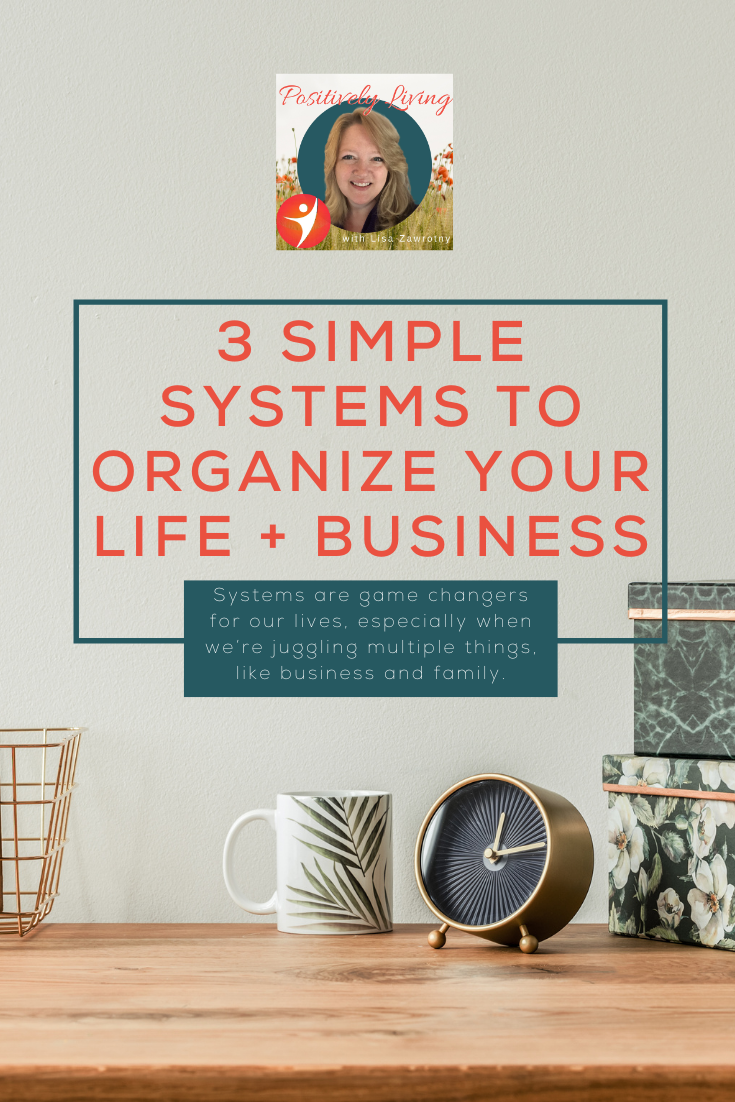3 Simple Systems to Organize Your Life + Business | Positively ...