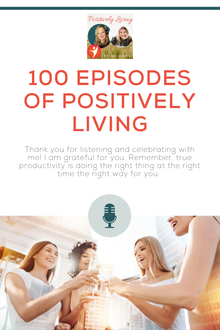 100 Episodes of Positively Living | Positively Productive Systems LLC