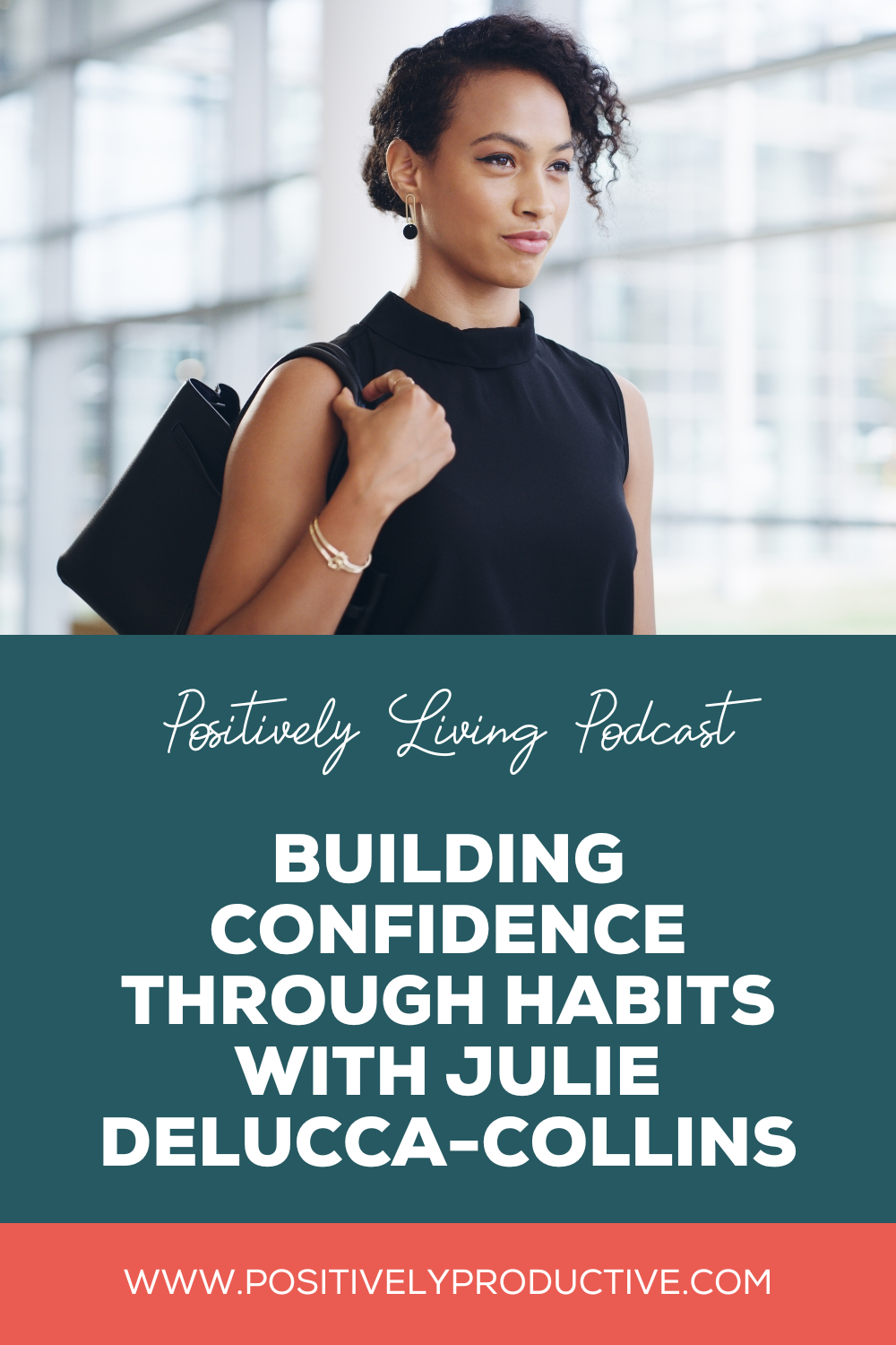 Building Confidence through Habits with Julie DeLucca-Collins | Positively Productive Systems LLC