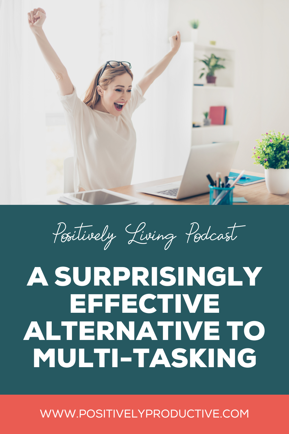 A Surprisingly Effective Alternative to Multi-tasking | Positively ...