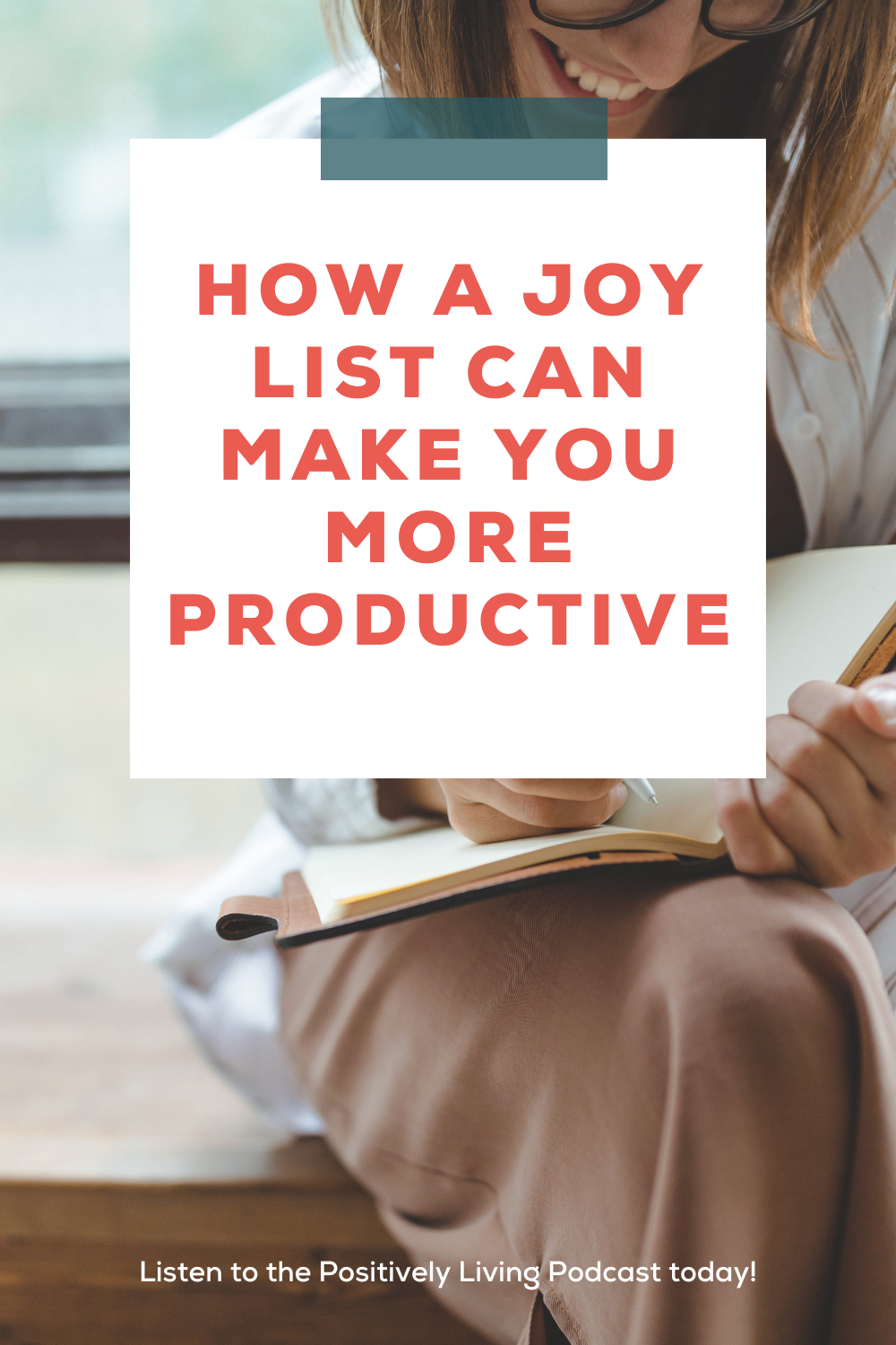 How a Joy List Can Make You More Productive | Positively Productive ...