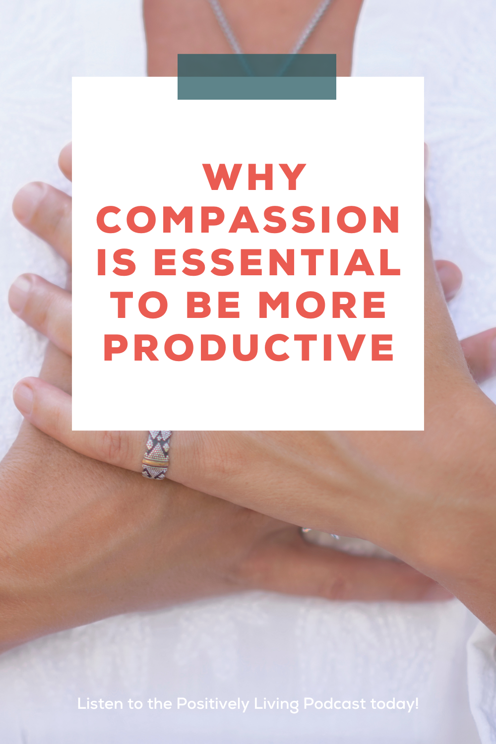 Why Compassion is Essential to Be More Productive | Positively ...