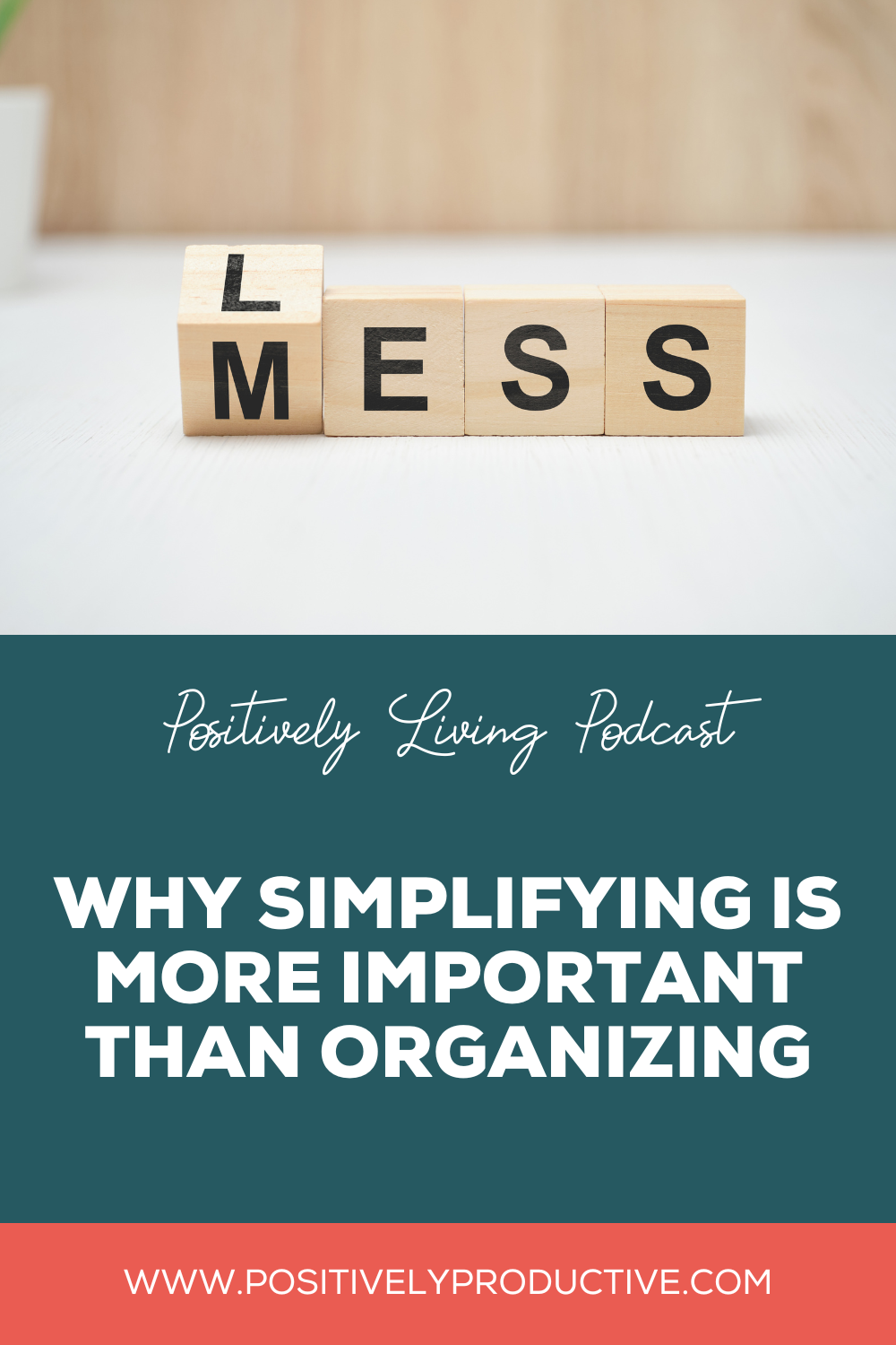 Why Simplifying Is More Important Than Organizing | Positively ...
