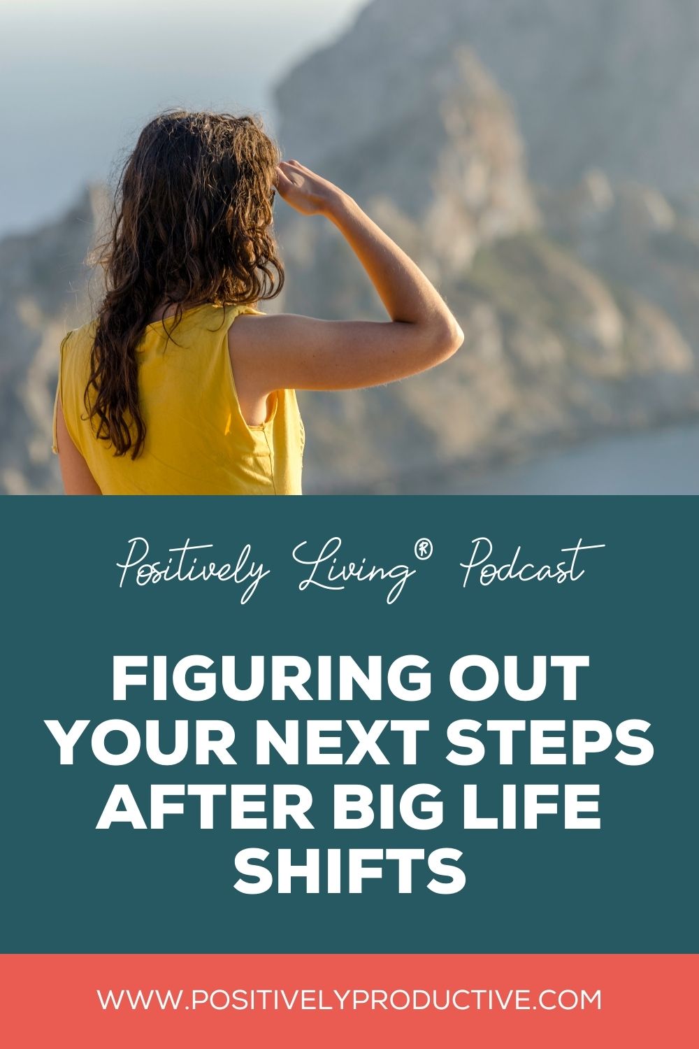 Figuring Out Your Next Steps After Big Life Shifts | Positively ...